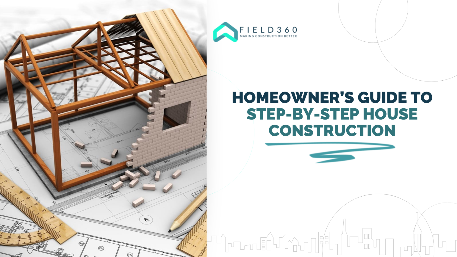 The Homeowner’s Guide to Step-by-Step House Construction - Field360